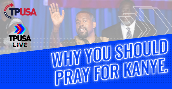 Why You Should Pray for Kanye.